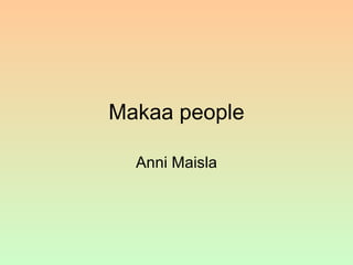 Makaa people | PPT