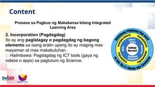 Makabansa” is part of the DepEd Core Values, which are: Maka-Diyos (God ...