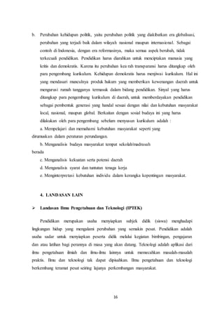 Landasan dalam pengembangan kurikulim filosofis, psikologus, sosial budaya dan perkembangan ...