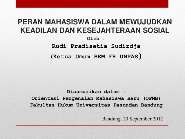 PERAN MAHASISWA DALAM MEWUJUDKAN KEADILAN DAN KESEJAHTERAAN SOSIAL PERAN MAHASISWA DALAM MEWUJUDKAN KEADILAN DAN KESEJAHTERAAN SOSIAL