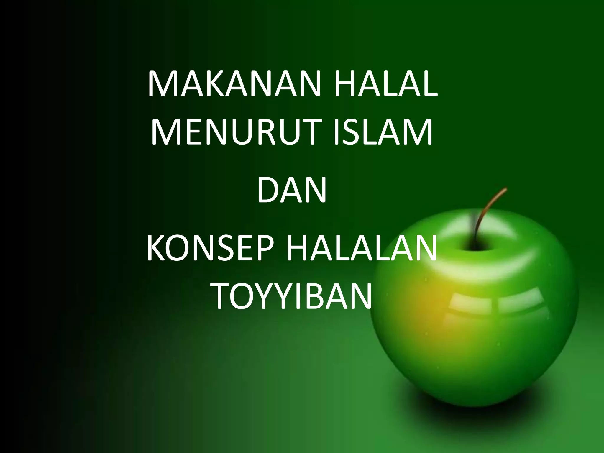 Makanan halal menurut islam dan konsep halalan toyyiban | PPTX