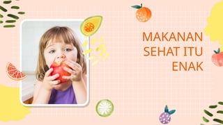 Makanan Sehat supaya sekolah tetap sehat .pptx