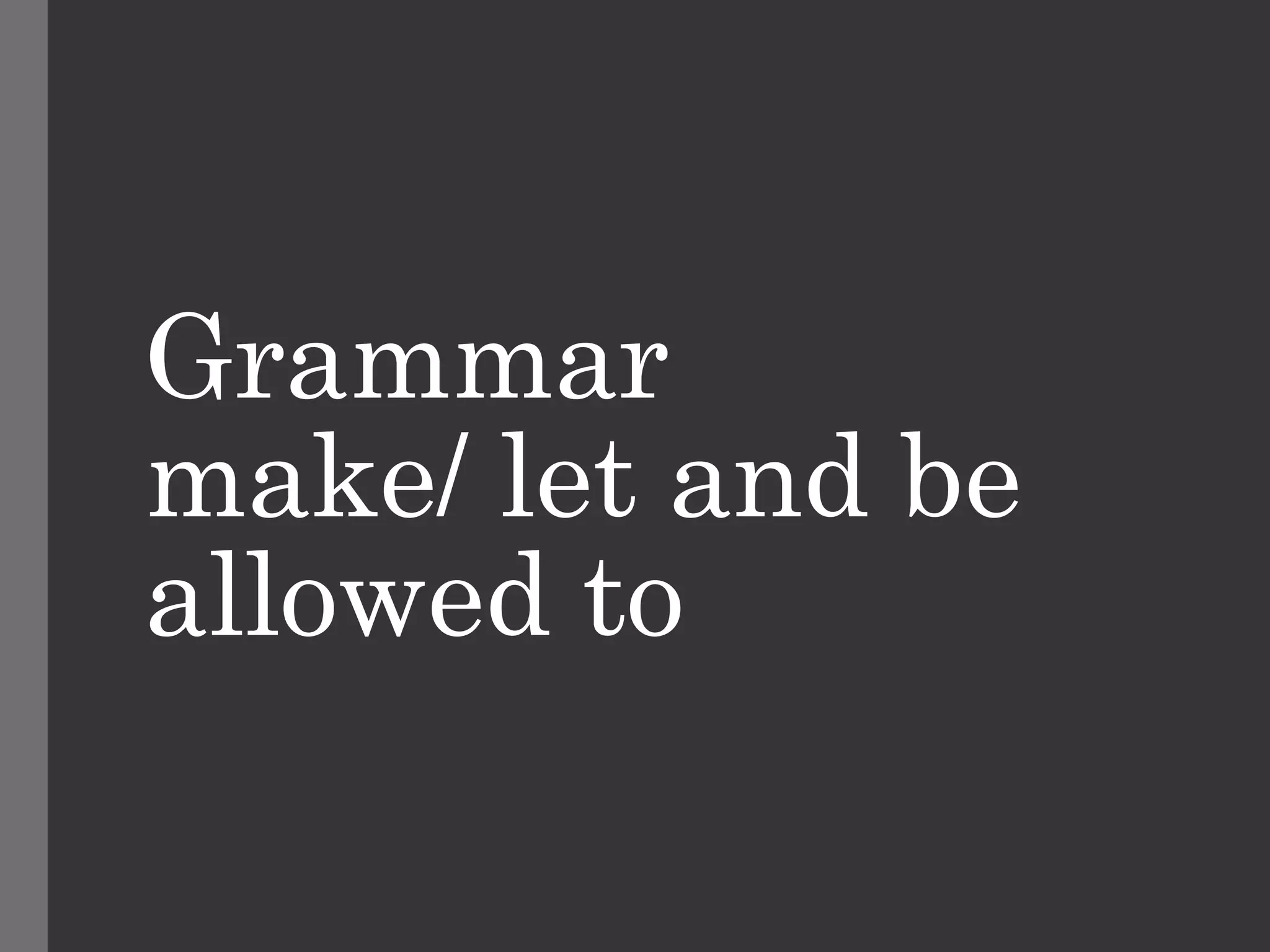 Make-let-and-be-allowed-to.pptx