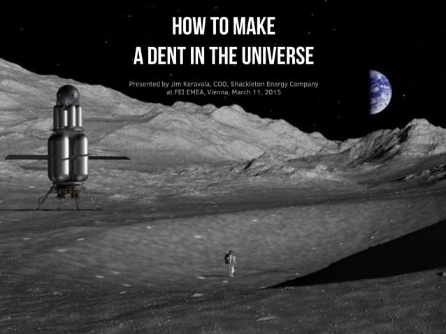 How to Make A Dent in the Universe | PPT