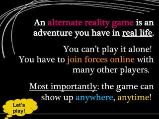 Make An Alternate Reality Game! | PPT