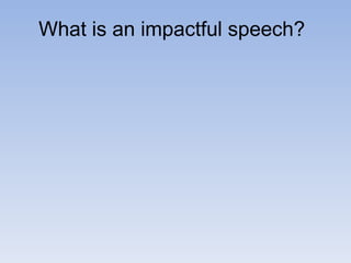 Make an impactful speech | PPT