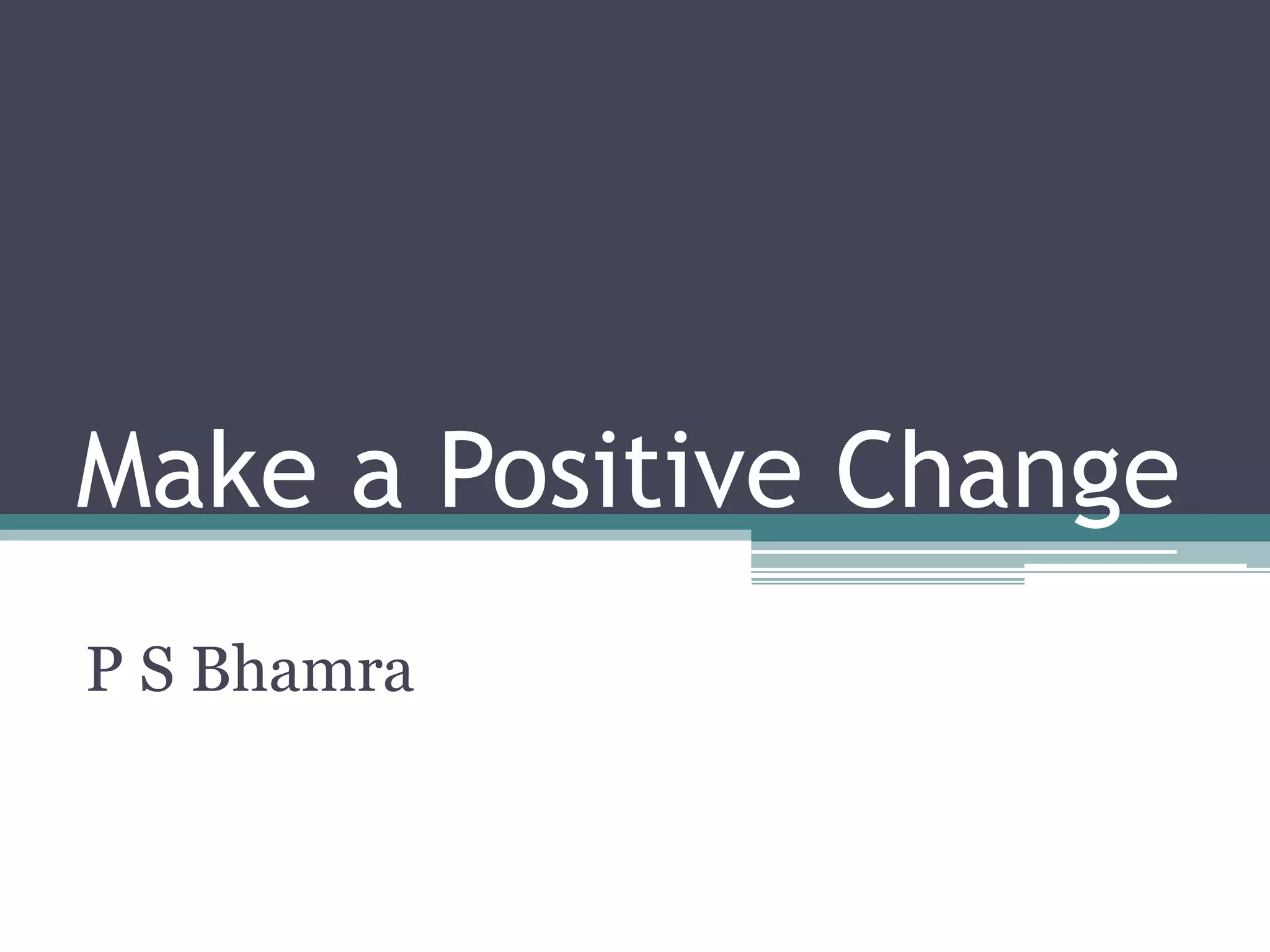 Make a positive change | PPTX
