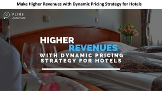 Make Higher Revenues with Dynamic Pricing Strategy for Hotels - Pure ...