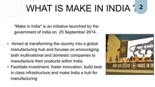 MAKE IN INDIA, initiative launched by Gov | PPTX