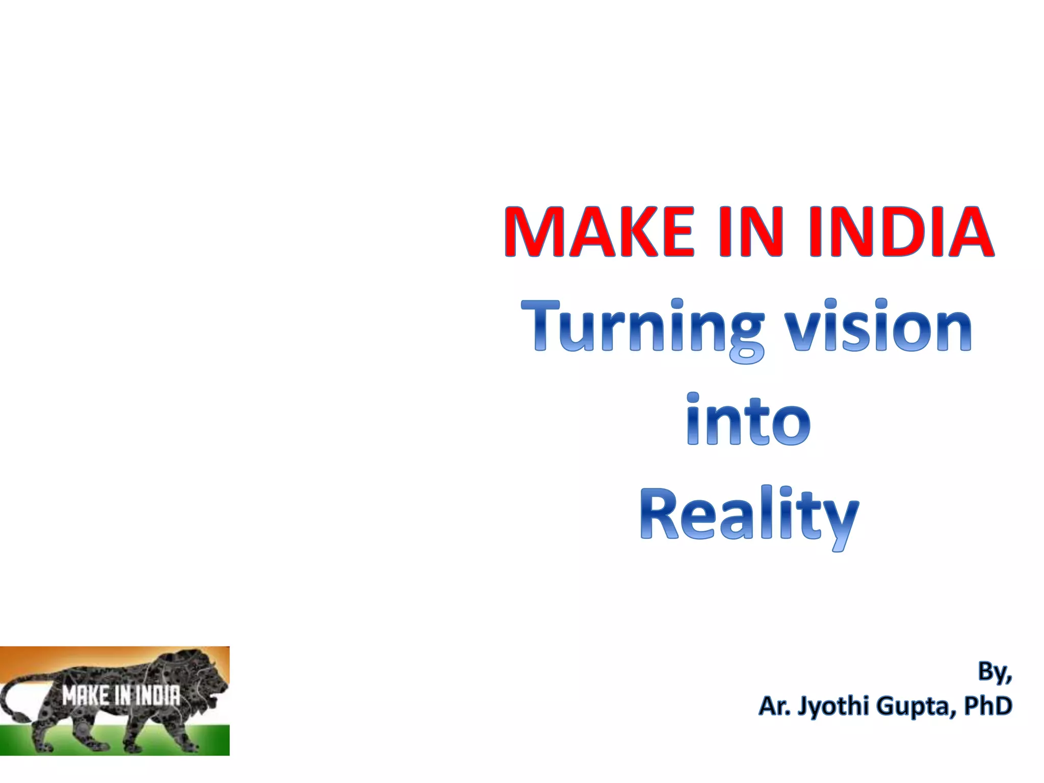 Make in india,TURNING VISION INTO REALITY | PPT