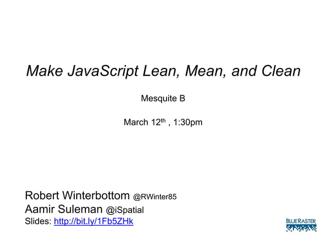 Make JavaScript Lean, Mean, and Clean | PPT