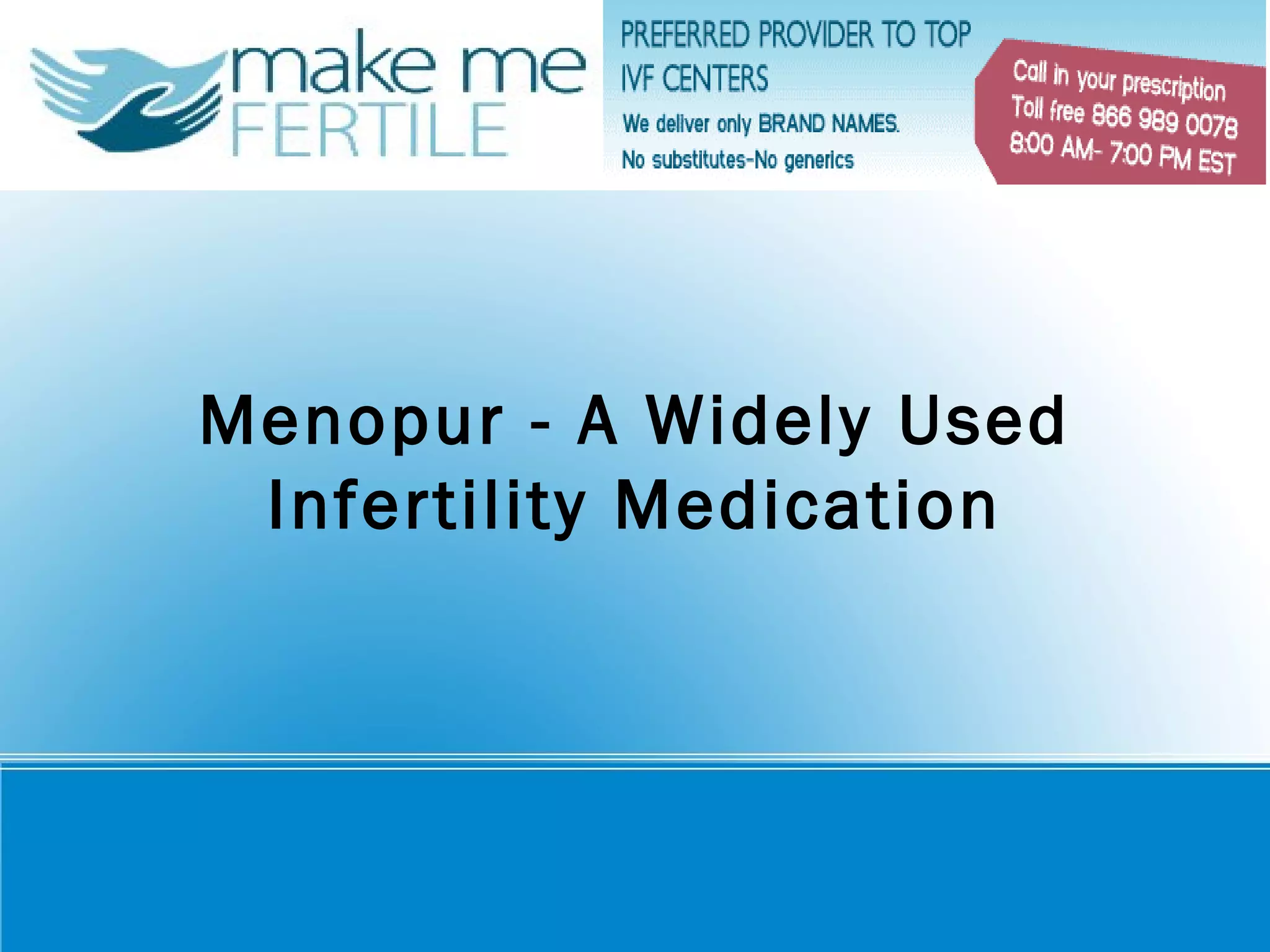 Menopur - A Widely Used Infertility Medication | PPT