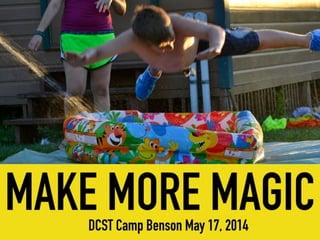 Make More Magic Benson DCST 2014 | PPT