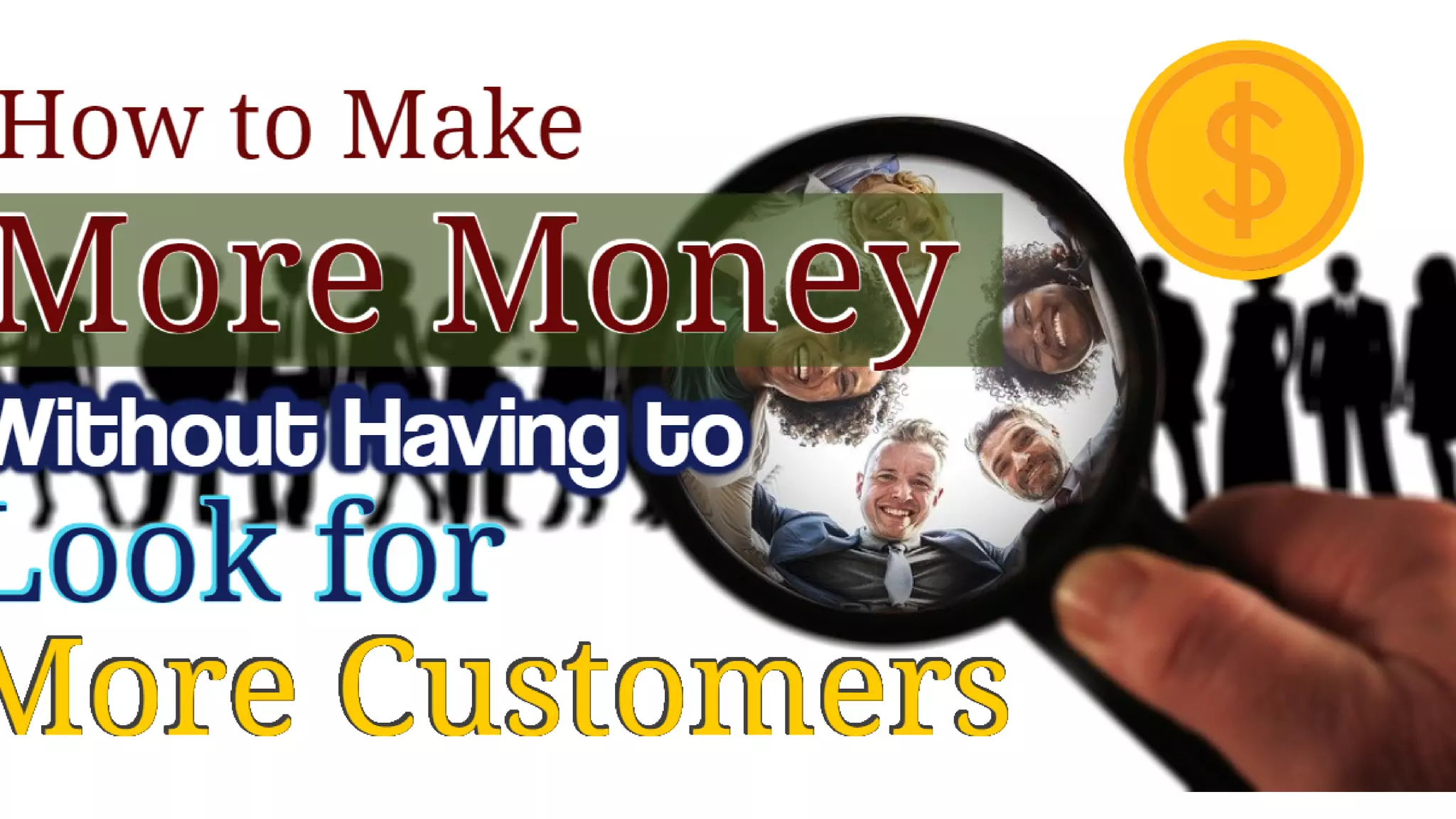 How to Make More Money Without Having to Look for More Customers | PPT