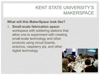 Kent State University Makerspace (proposal) | PPTX