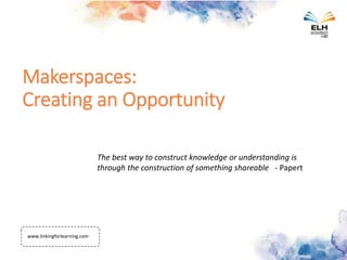 Makerspaces: creating an opportunity | PPT