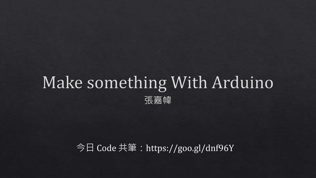 Make something with arduino third class | PPT | Free Download