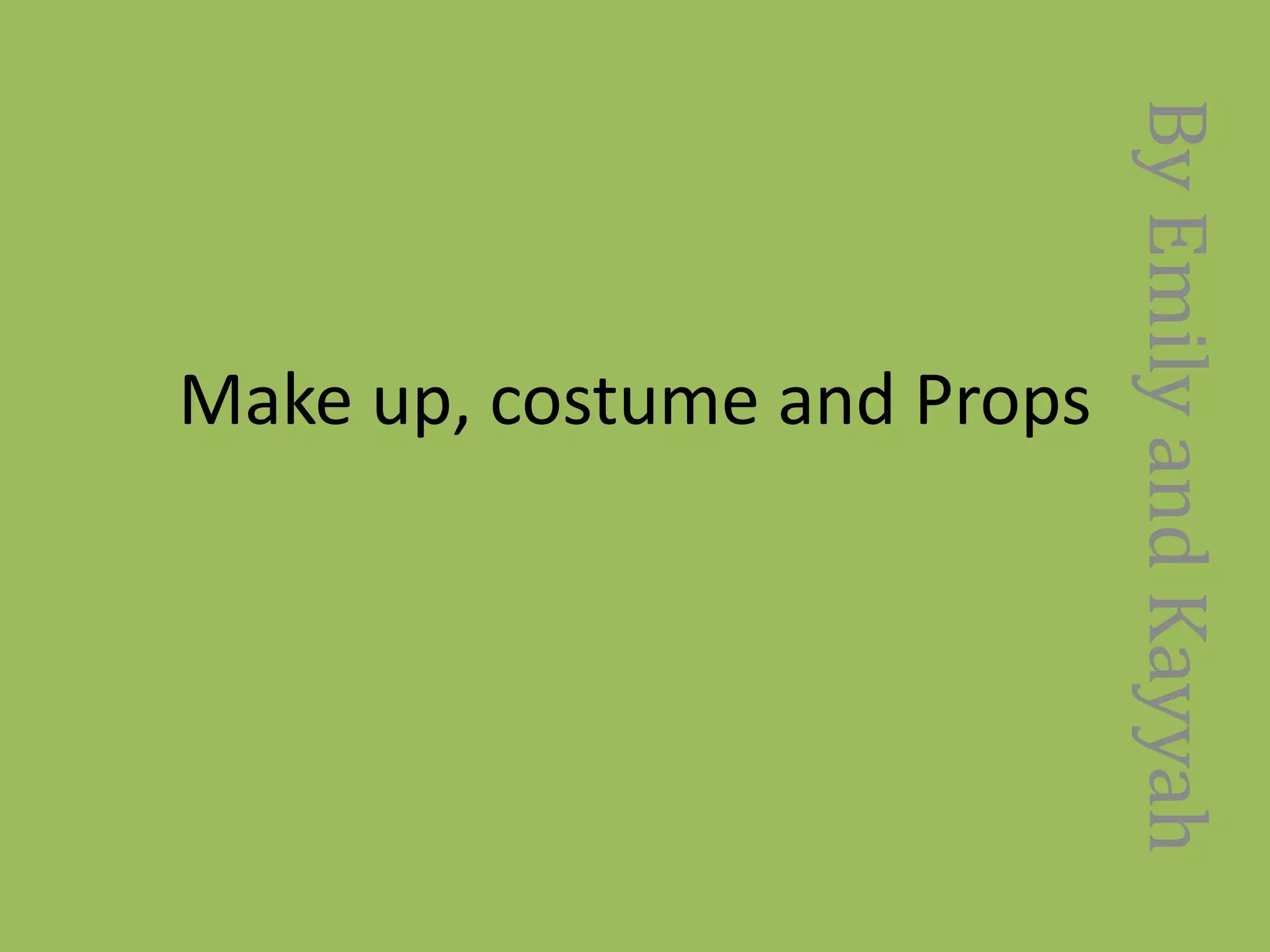 Make up, costume and props | PPTX