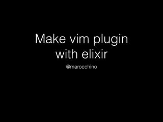 Make vim plugin with elixir | PDF | Programming Languages | Computing