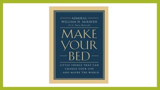 Make Your Bed Admiral Mc Raven Speech.pptx