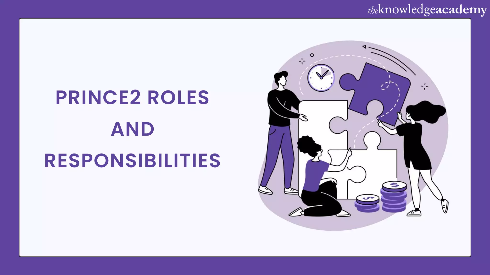 Prince2 Roles and Responsibilities | The Knowledge Academy | PPTX