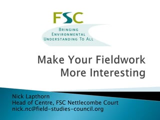 Make Your Fieldwork More Interesting | PPT