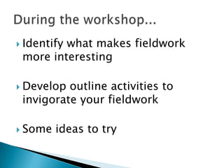 Make Your Fieldwork More Interesting | PPT