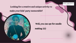 Make Your Kids’ Party Shine With Candle Making Activities | PPTX