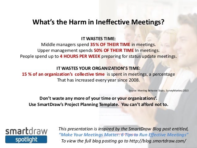 Make Your Meetings Matter: 6 Tips to Run Effective Meetings Make Your Meetings Matter: 6 Tips to Run Effective Meetings