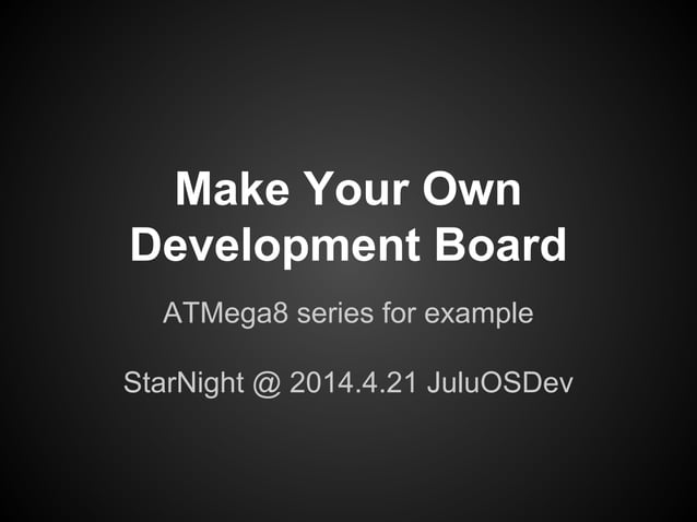Make Your Own Developement Board @ 2014.4.21 JuluOSDev | PPT