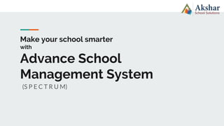 Make your school smarter with advance school management system | PPT