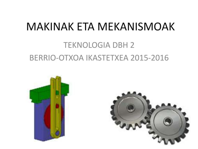 Makinak eta mekanismoak dbh 2 teknologia | PPSX
