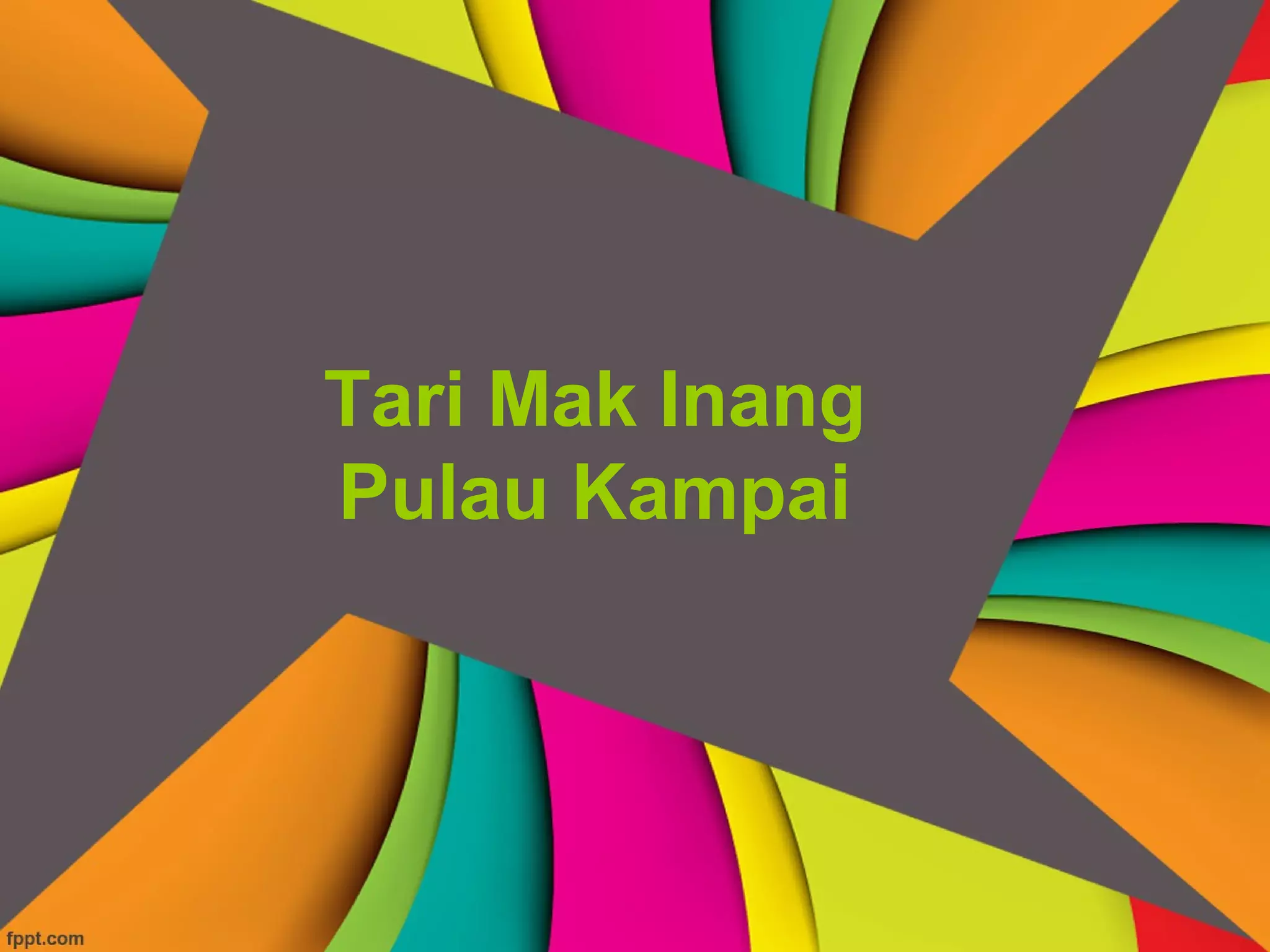Seni budaya Tari Mak Inang Pulau Kampai | PPT