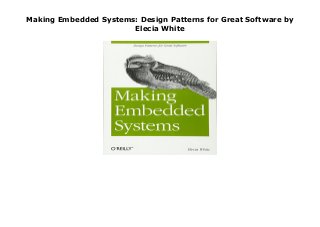 Making Embedded Systems: Design Patterns for Great Software by Elecia White