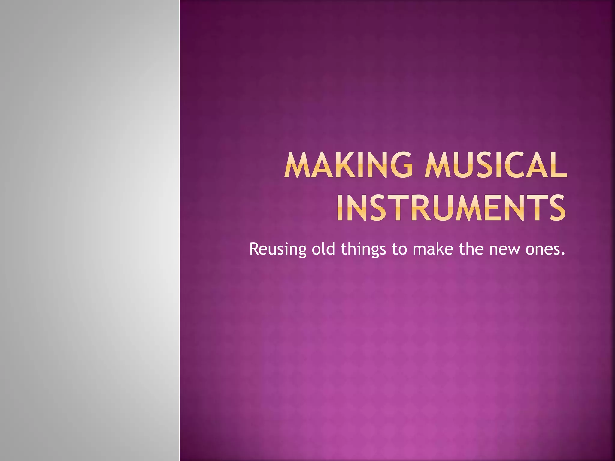 Making musical instruments presentation | PPTX