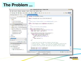 Leveraging OSGi-based Architecture, GWT, and Eclipse to build a large ajax-based applications on ...