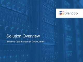 Making the Case- Blancco Data Center Eraser Solution | PPTX