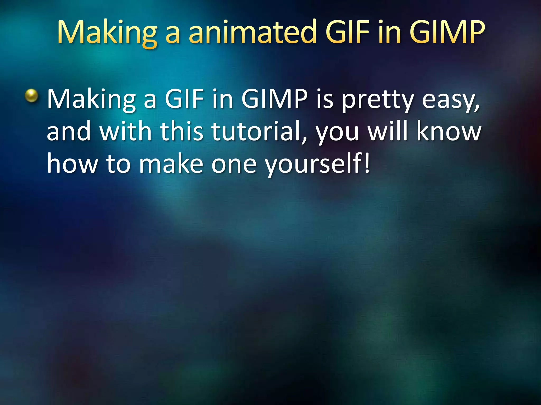 Making a animated GIF in GIMP. | PPTX