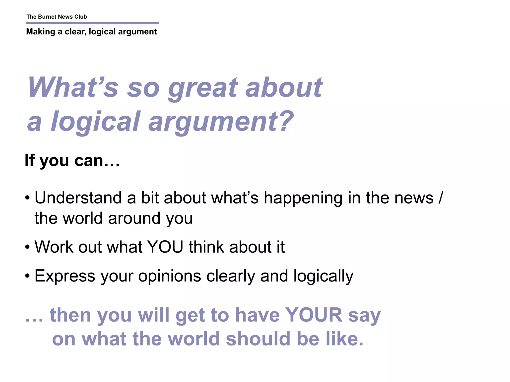 Burnet News Club - Making a clear logical argument | PPTX