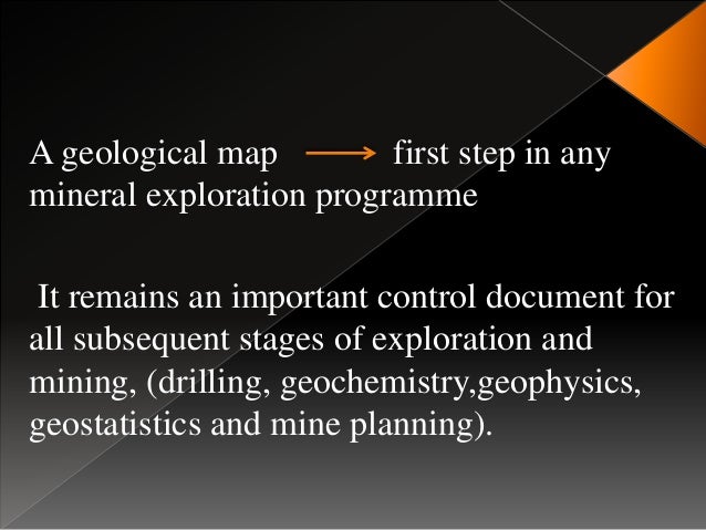 Geological mapping in Exploration Geology( surface and subsurface) Geological mapping in Exploration Geology( surface and subsurface)