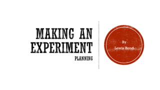 Making an Experiment - Planning | PDF