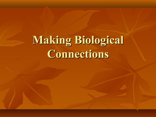 Making biological connections | PPT