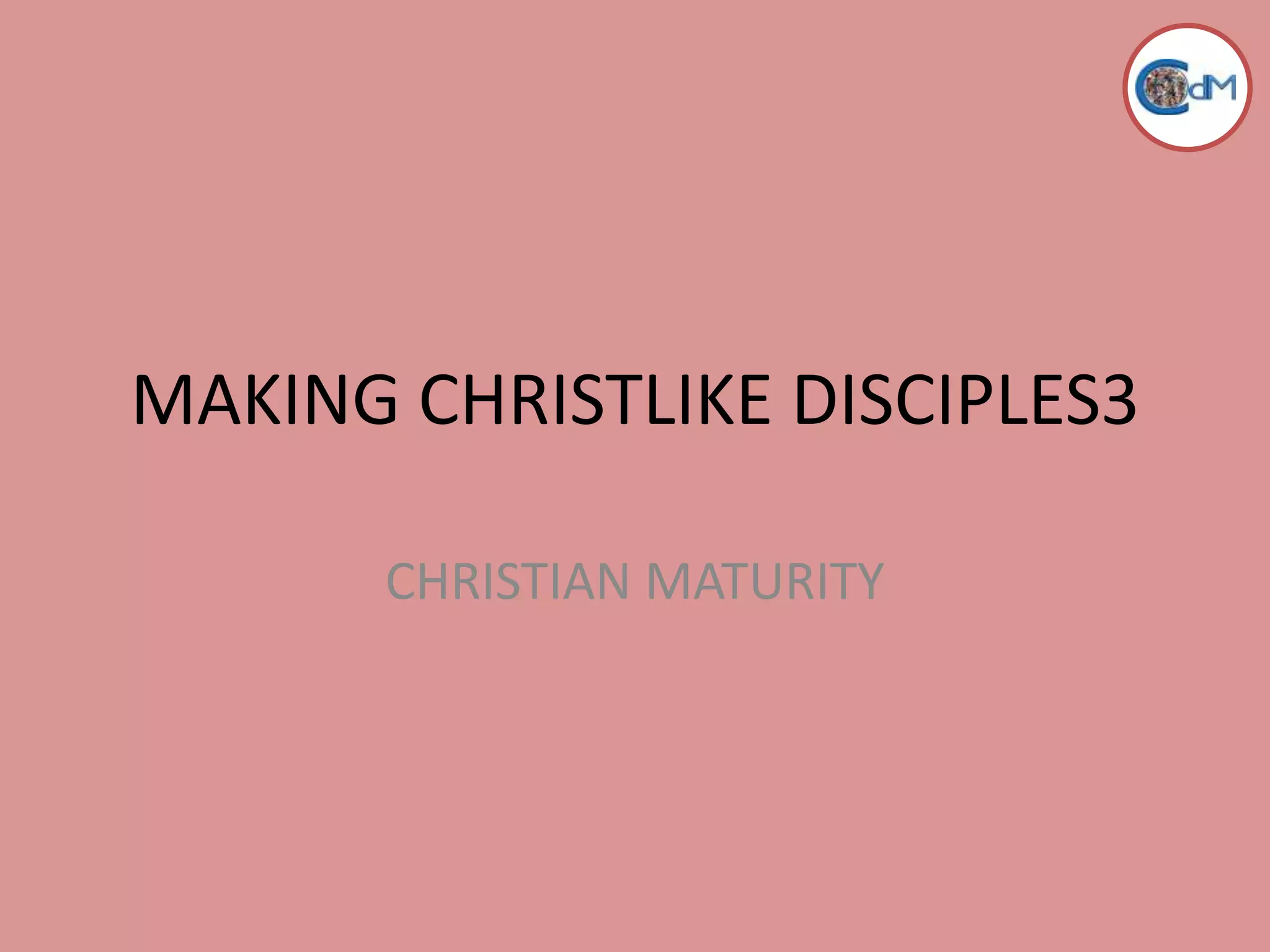 Making Christlike Disciples: Maturity | PPTX