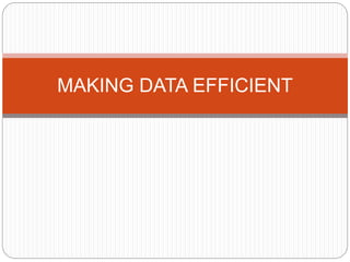 Making data efficient | PPT