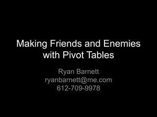 Making Friends And Enemies With Pivot Tables | PPTX