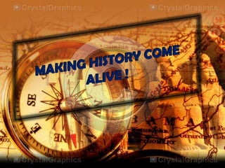 making history come alive by: Kathleen Taguinod | PPT