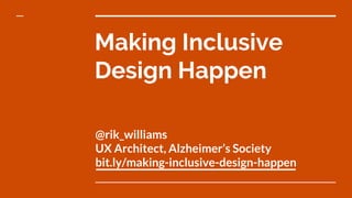 Making inclusive design happen | PPT