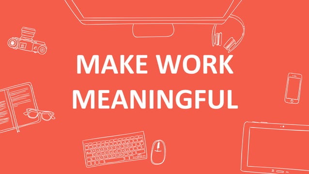 Making meaningful work | PPT