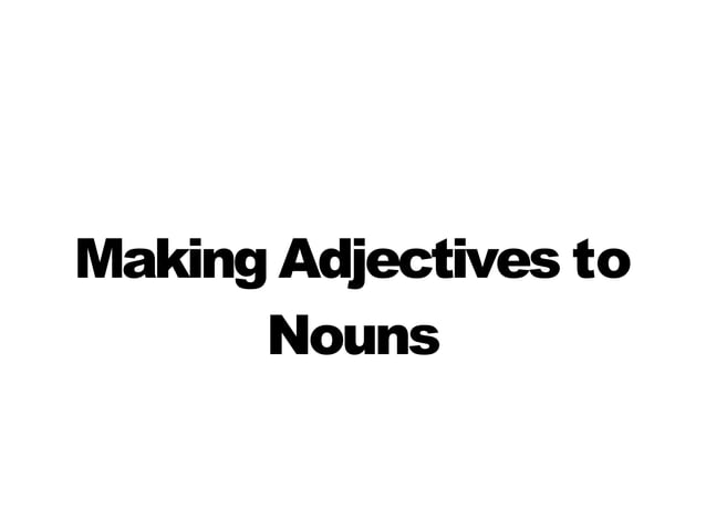 MAKING NOUNS AND ADJECTIVES TO VERBS SUFFIX.pptx