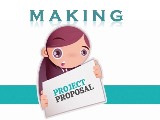 Making project proposal | PPT | Business | Business and Finance